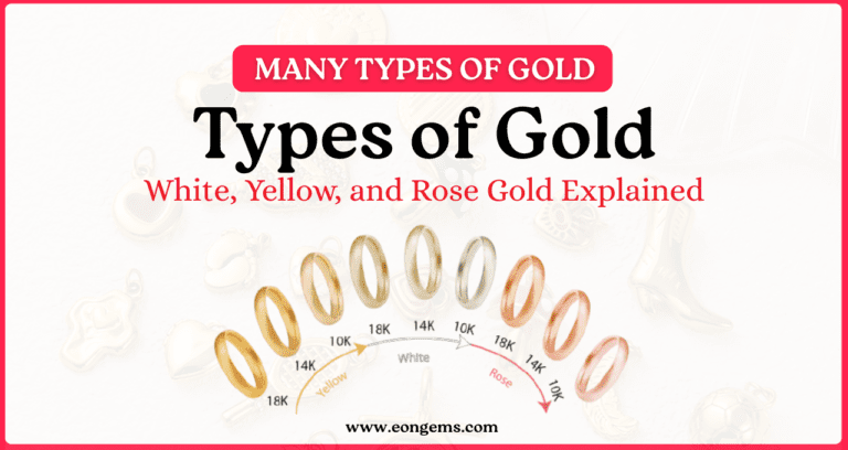 Types of Gold: White, Yellow, and Rose Gold Explained - Eon Gems